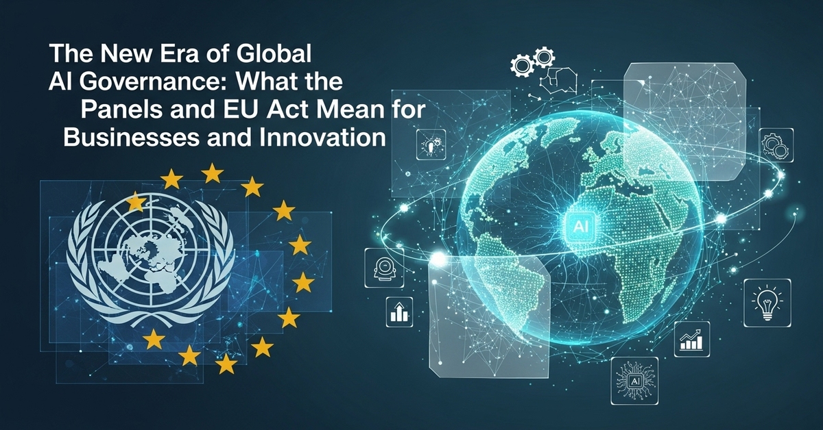 The New Era of Global AI Governance: What the UN Panels and EU Act Mean ...
